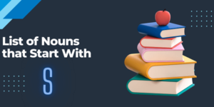 Nouns That Start With S (With Meanings and Examples)