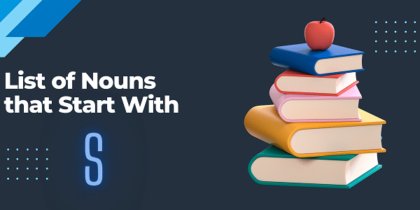Nouns That Start With S (With Meanings and Examples)
