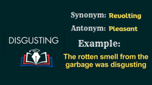 Disgusting – Definition, Meaning, Synonyms & Antonyms